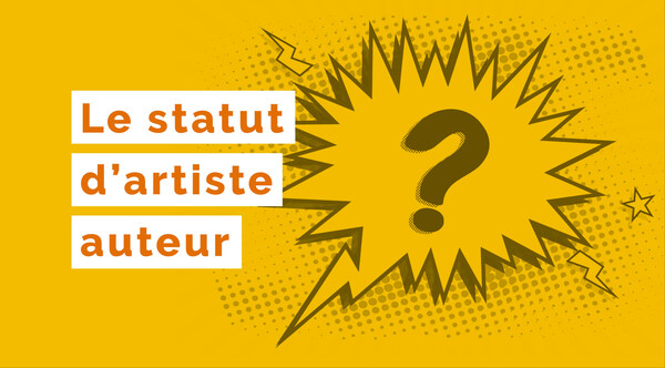 Comment créer son statut d'artiste-auteur